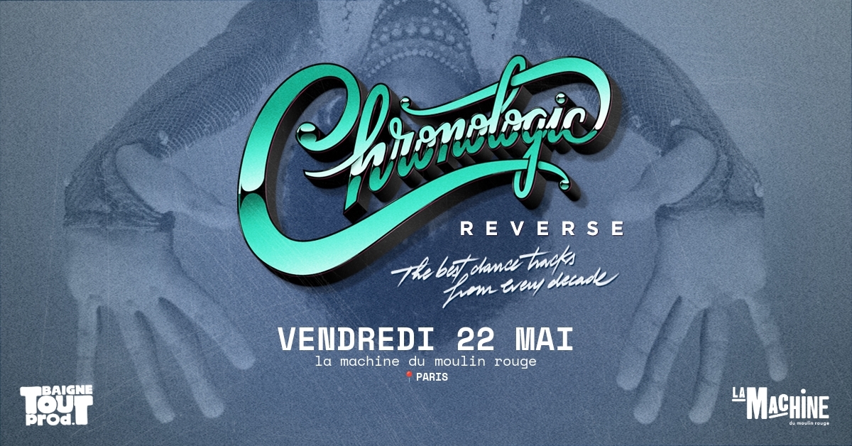 Chronologic Reverse | La Machine du Moulin Rouge | clubs ∙ concerts ∙ ...